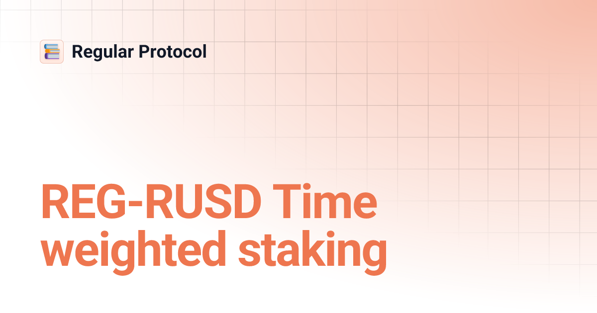 REG-RUSD Time weighted staking | Regular Protocol